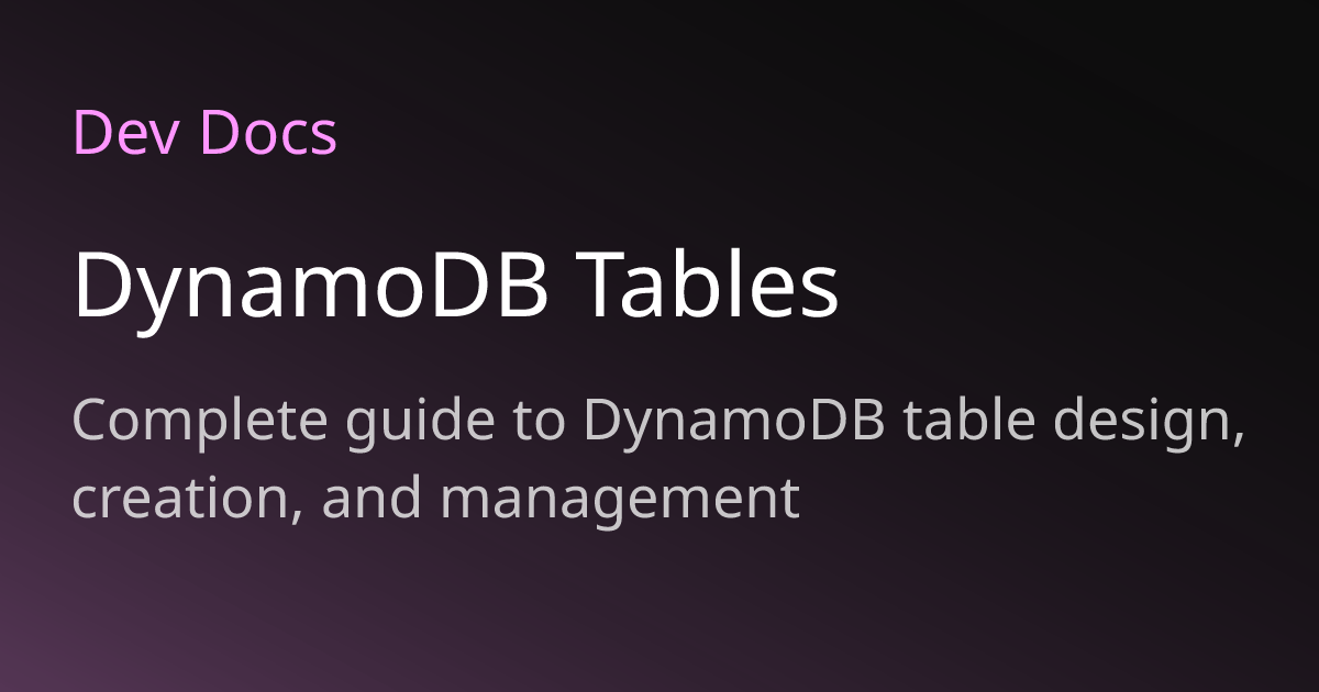 DynamoDB Tables | Dev Docs