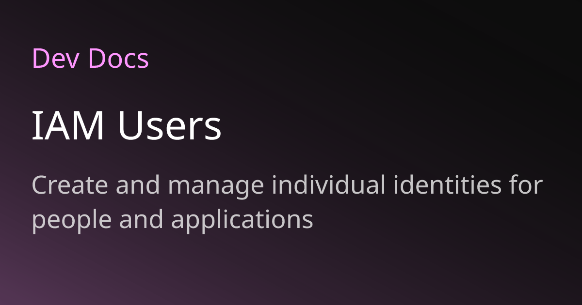 IAM Users | Dev Docs